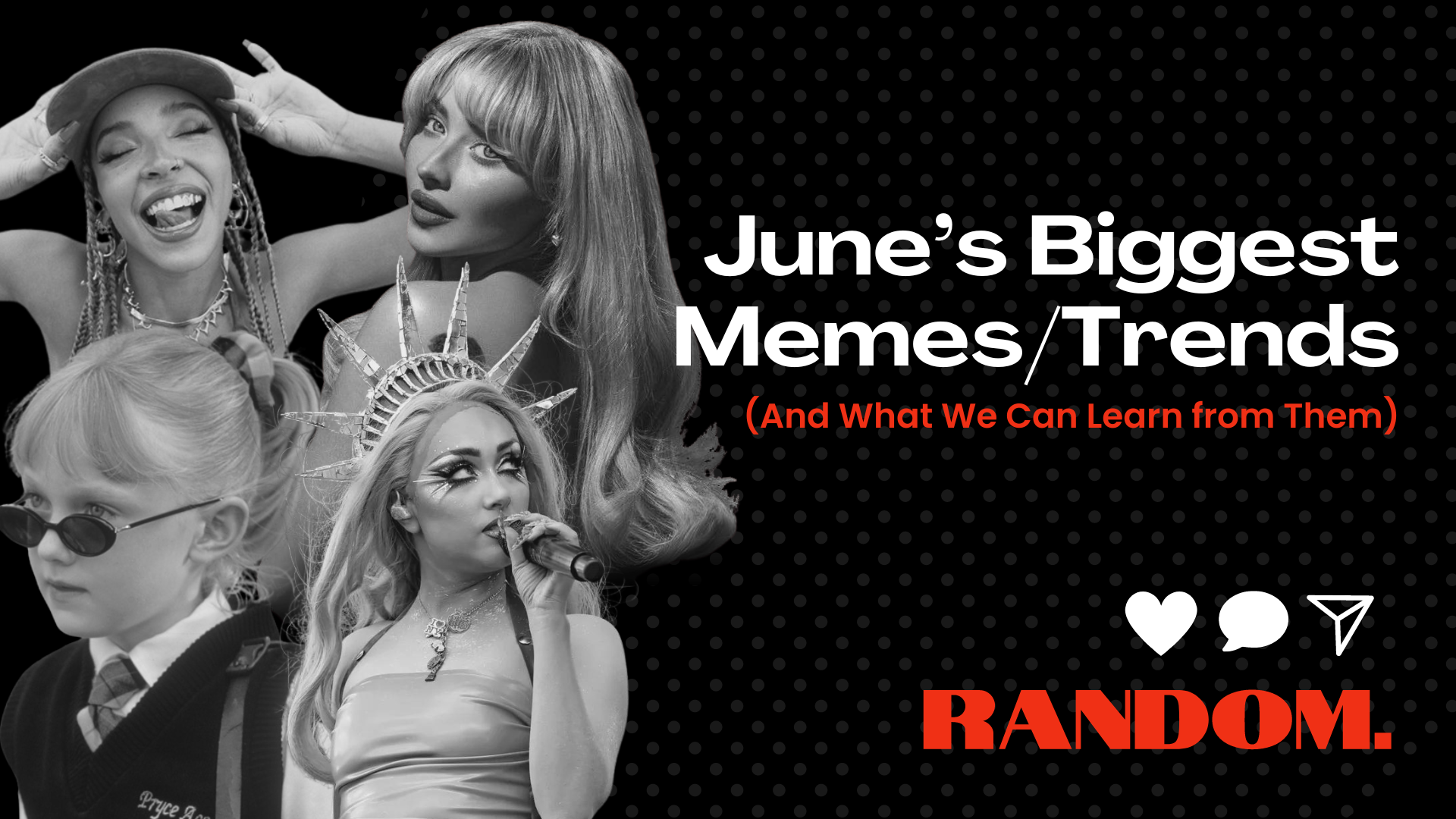 June’s Biggest Memes and Trends (And What We Can Learn from Them) - RANDOM
